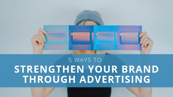 5 Ways to Strengthen Your Brand Through Advertising – Lisa Laporte ...