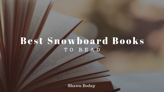 Best Snowboard Books to Read | Shawn Boday | elephant journal
