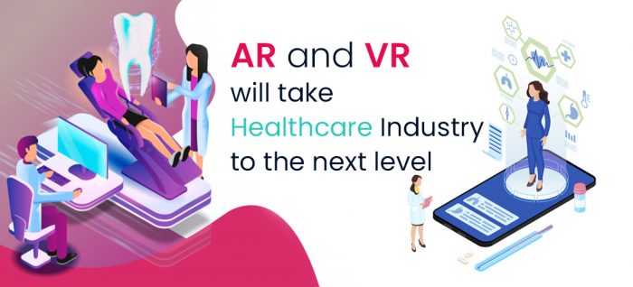 How AR and VR will take healthcare industry to the next level ...