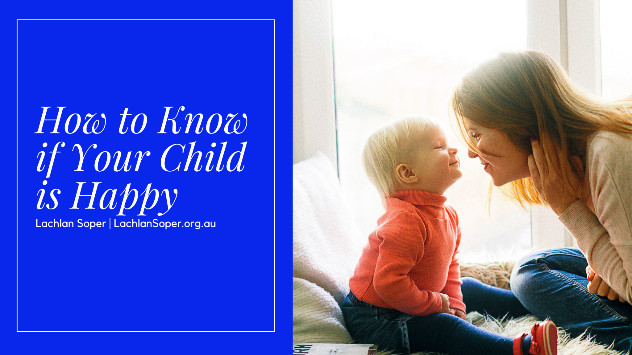 Lachlan Soper on How to Know if Your Child is Happy | elephant journal