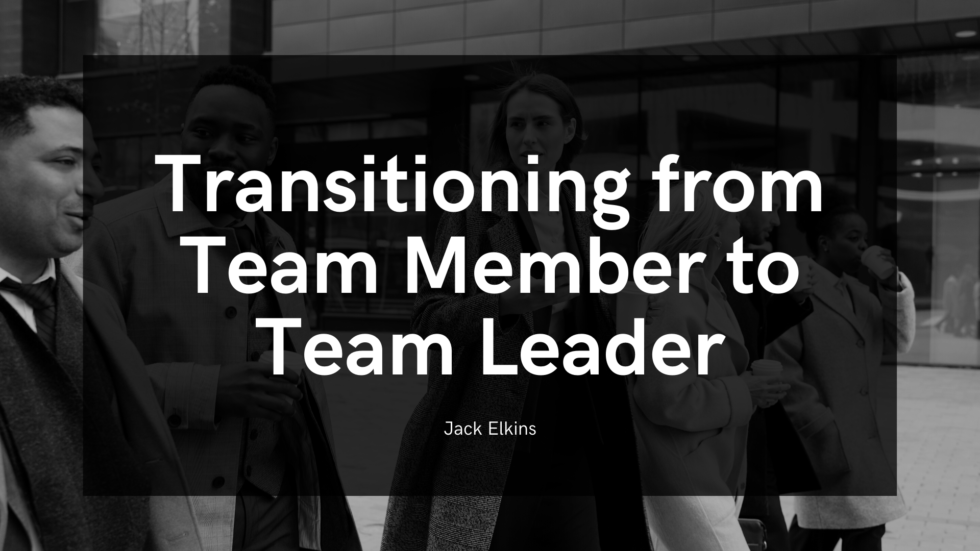 Transitioning from Team Member to Team Leader | Jack Elkins | elephant ...