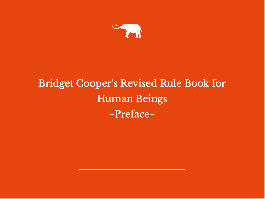Preface to Bridget Cooper’s Revised Human Being Rule Book | elephant ...