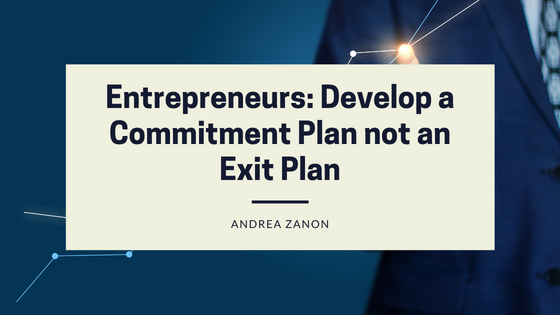 Entrepreneurs: Develop a Commitment Plan not an Exit Plan | elephant ...