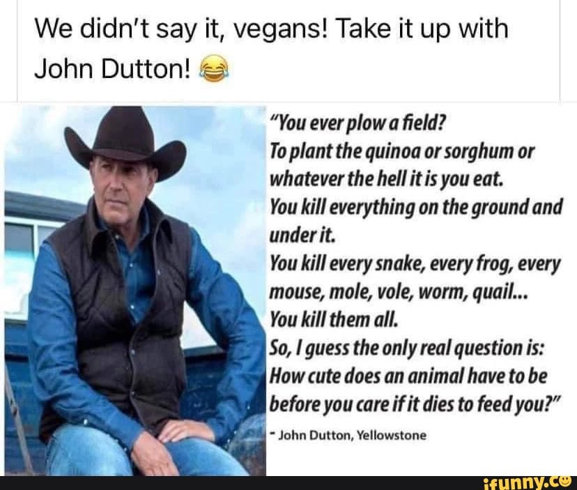 John Dutton of Yellowstone gives a weak putdown of Veganism. | elephant ...