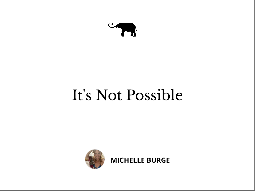 Not Possible | elephant journal