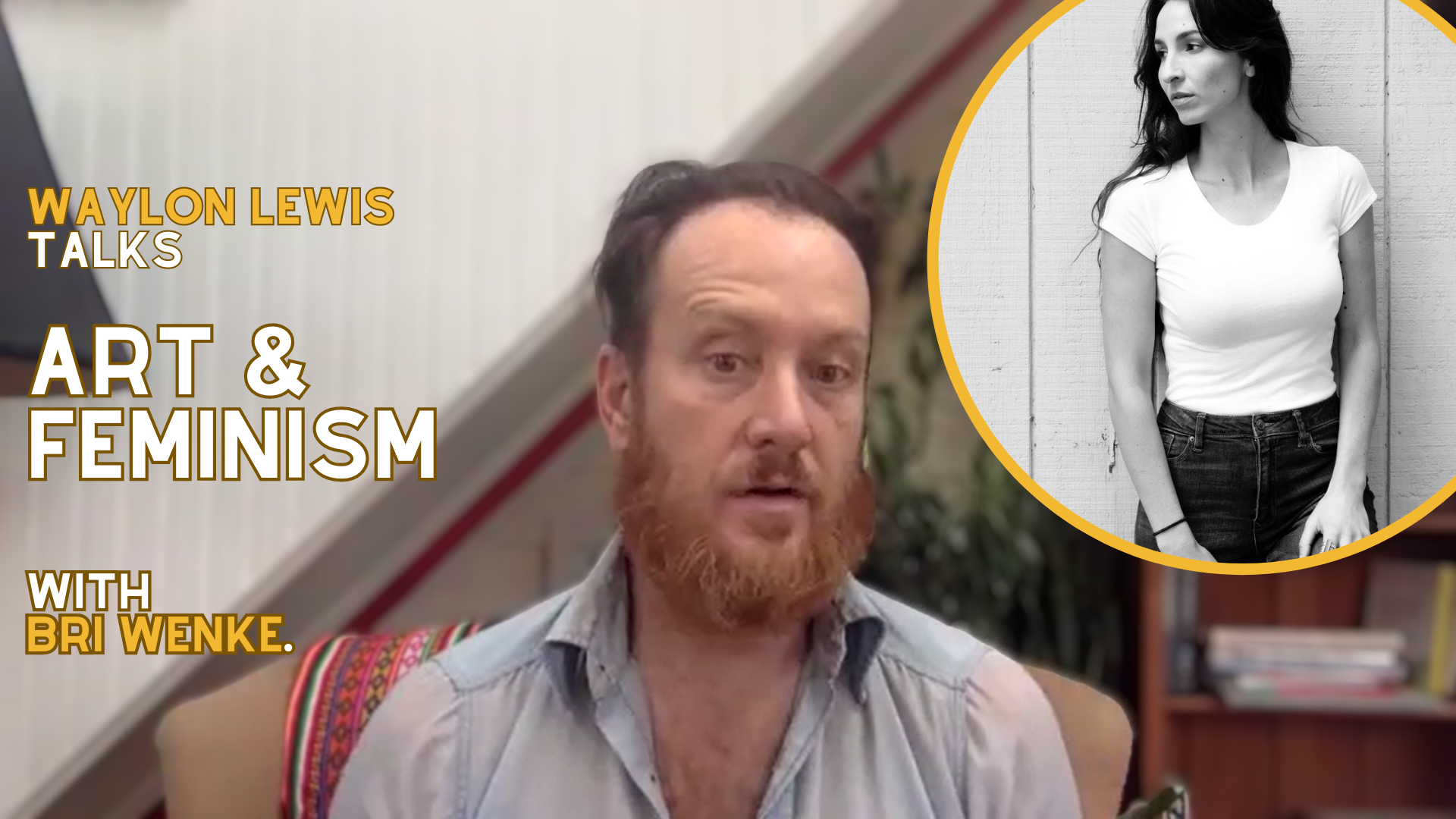 Bri Wenke with Waylon Lewis on Making Art, Feminism, & Taking off our ...