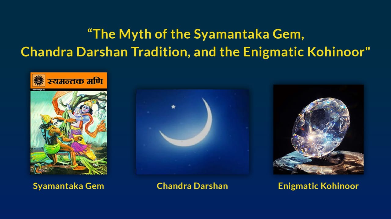 “Moon Darshan Tradition: Syamantaka Gem’s Kohinoor Odyssey” – By Shailendra Srivastava and ...