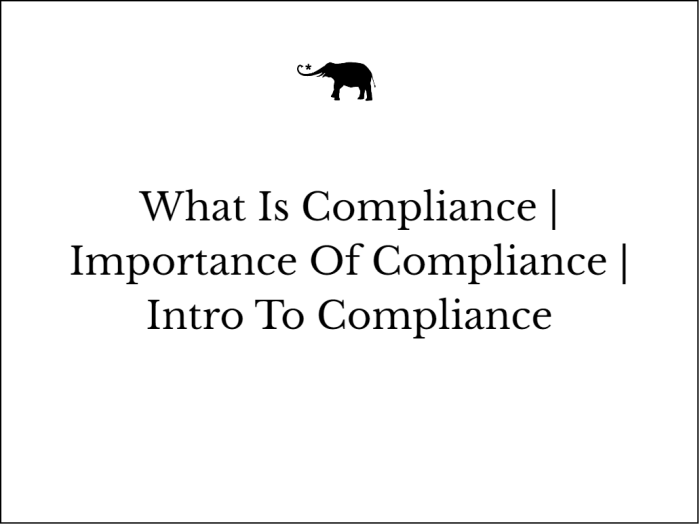 What Is Compliance | Importance Of Compliance | Intro To Compliance ...