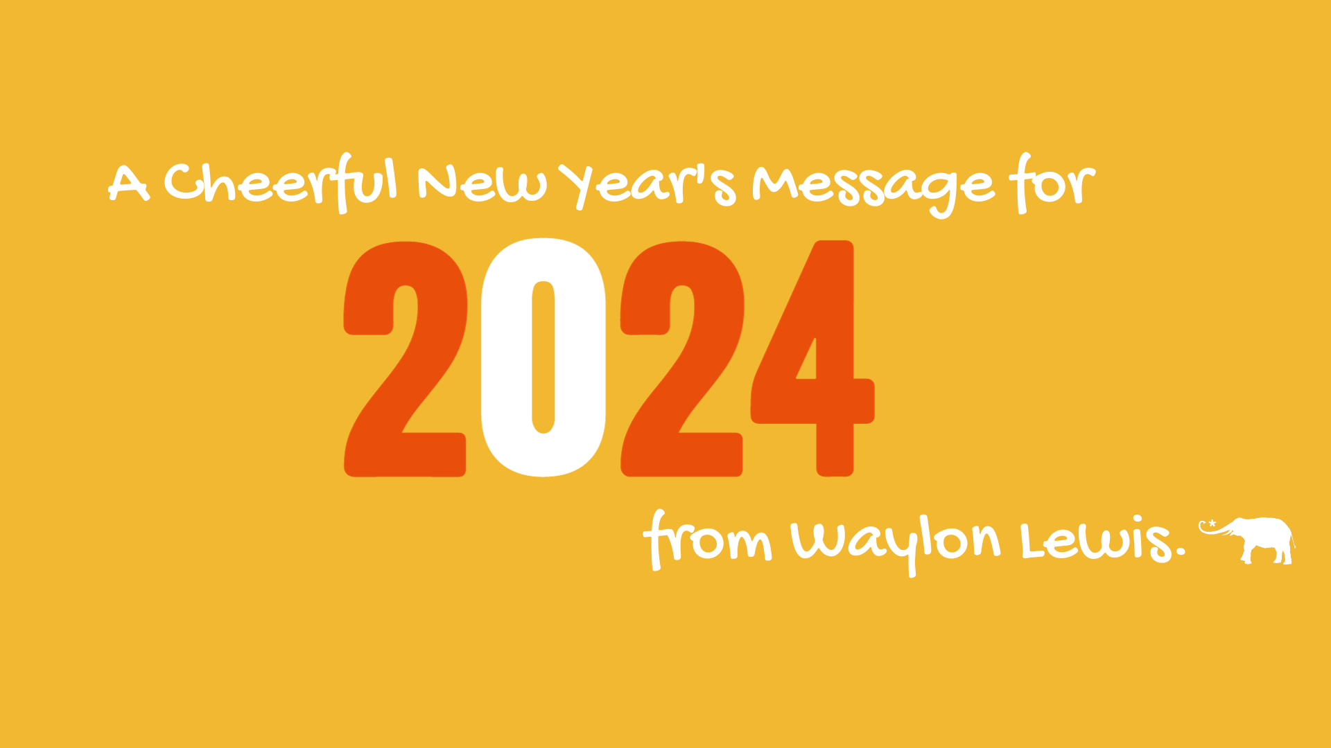 A Cheerful New Year’s Message for 2024 from Waylon Lewis. | elephant ...