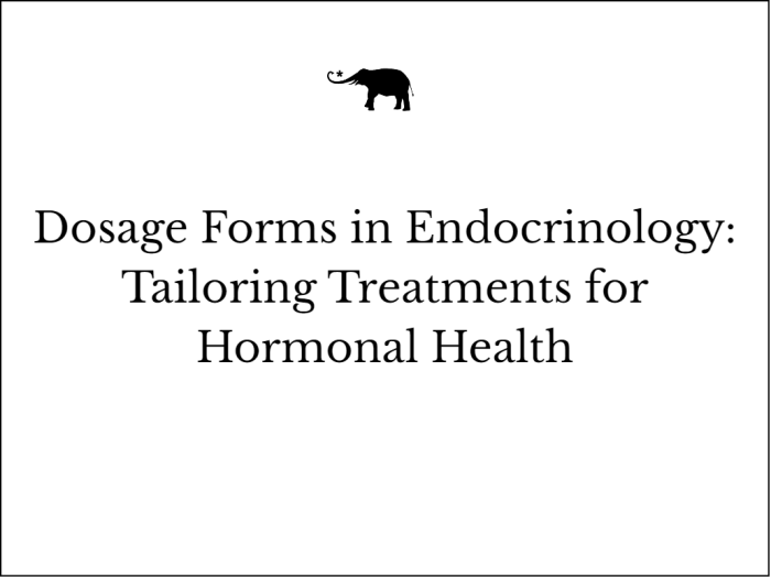 Dosage Forms in Endocrinology: Tailoring Treatments for Hormonal Health ...