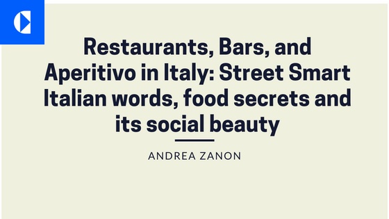 Restaurants, Bars, and Aperitivo in Italy: Street Smart Italian words ...