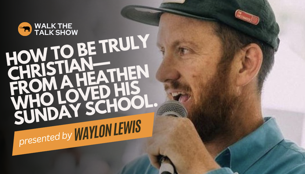 How to be truly Christian—from a Heathen who loved his Sunday School ...